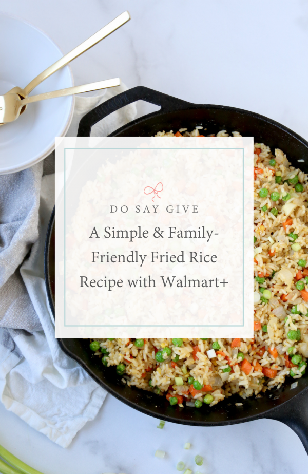 A Simple & Family-Friendly Fried Rice Recipe with Walmart+ | Do Say Give