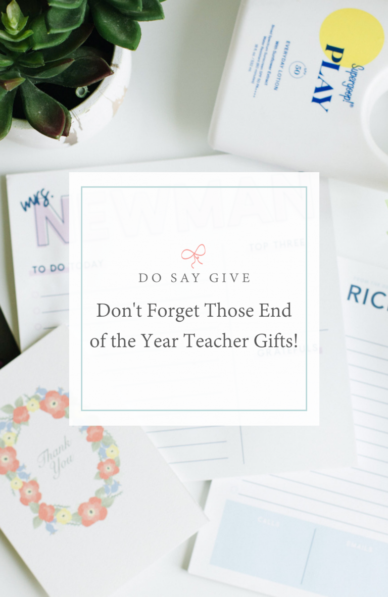 Don't Forget Those End of the Year Teacher Gifts! | Do Say Give
