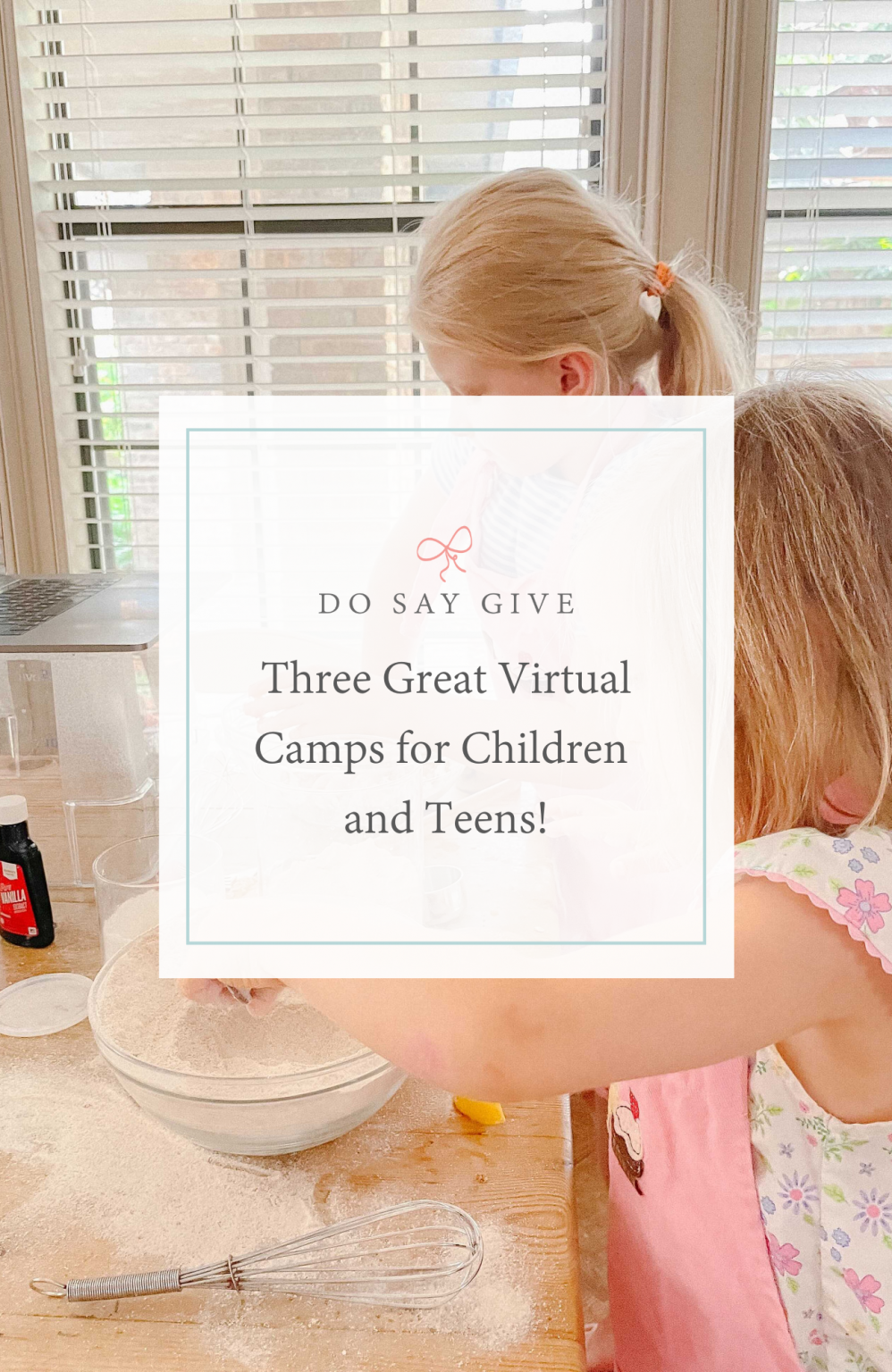 Three Great Virtual Camps for Children and Teens! | Do Say Give