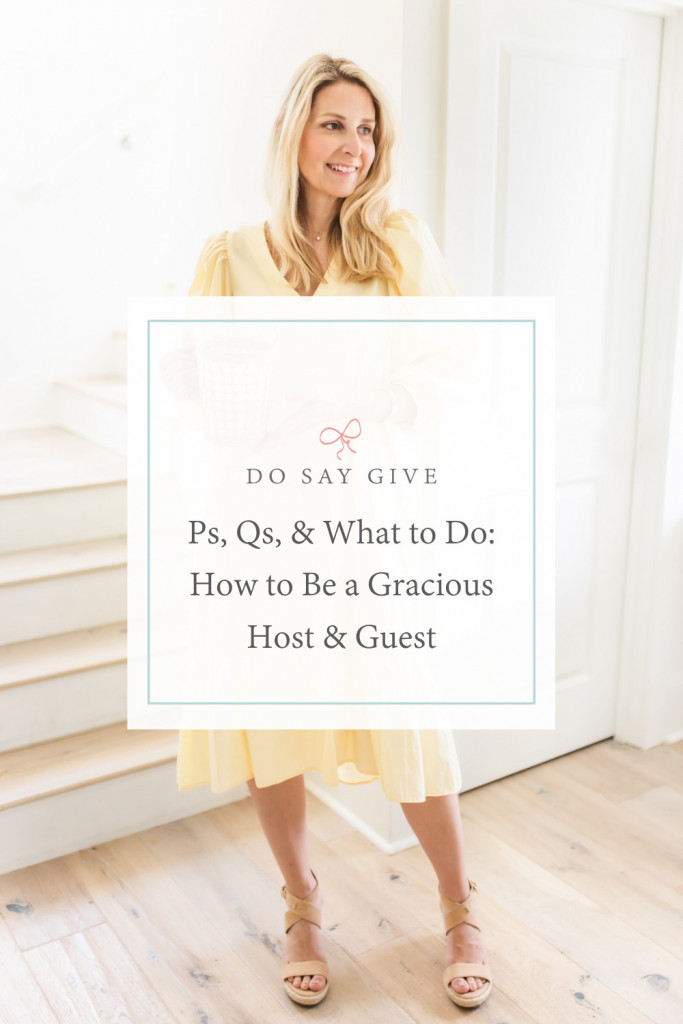 Ps, Qs, & What To Do: How to Be a Gracious Host & Guest | Do Say Give