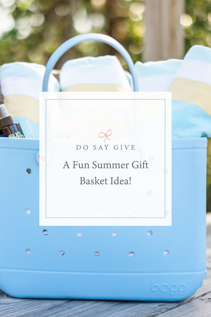 A Fun Summer Gift Basket Idea! | Do Say Give